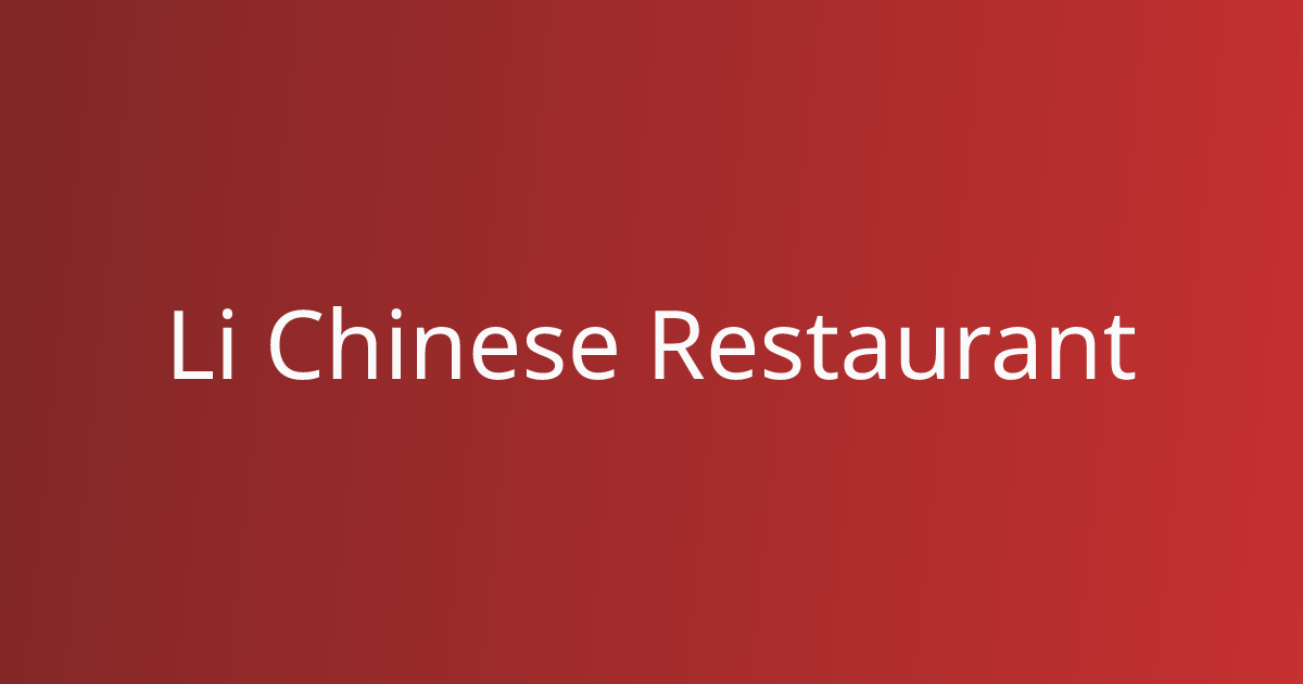 Order Authentic Chinese Online | Li Chinese Restaurant - Pickup or ...